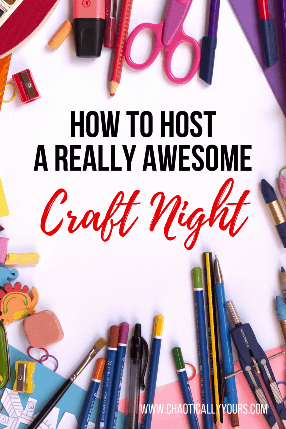 Craft Night: 7 Tips for Hosting the Best Craft Night Ever - Chaotically ...