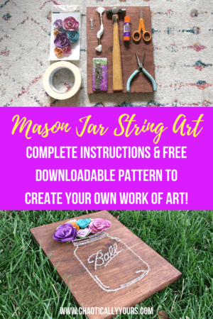 DIY Mason Jar String Art Tutorial with FREE Pattern - Chaotically Yours