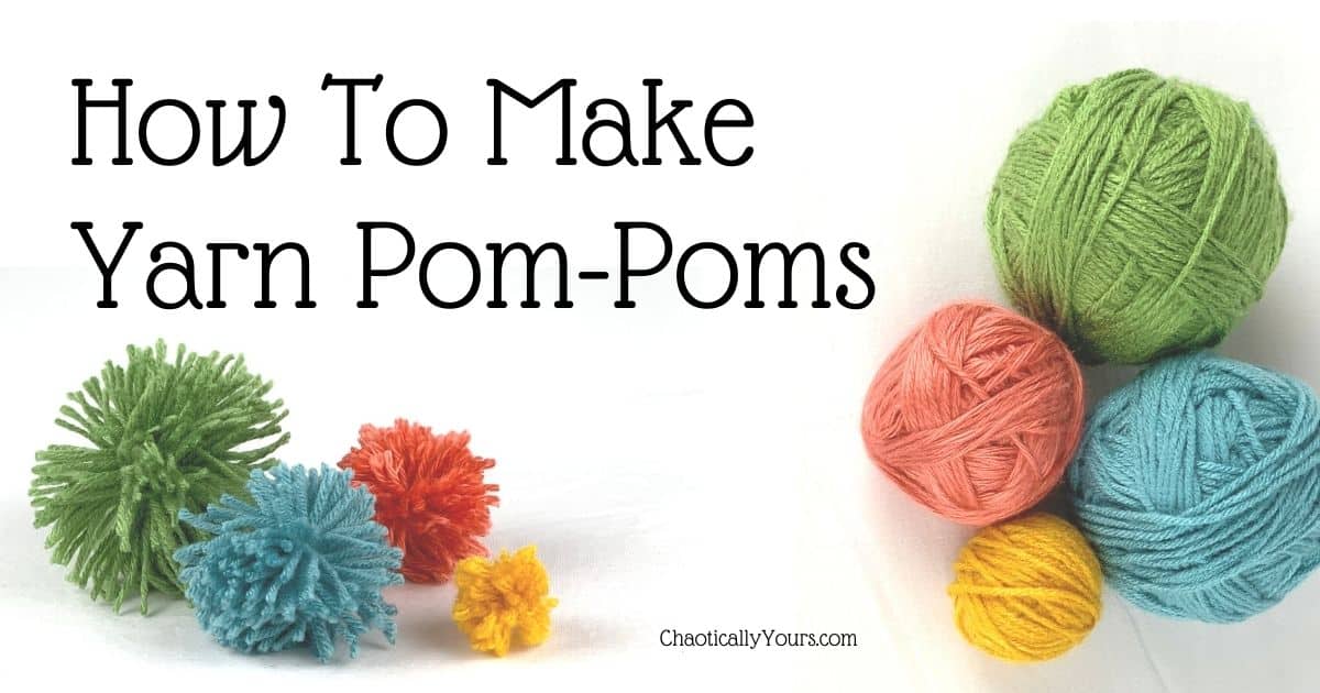 How To Make Pom-Poms - Chaotically Yours